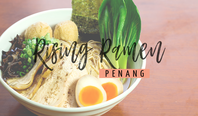 Rising Ramen Tori, Penang – Gudeiary